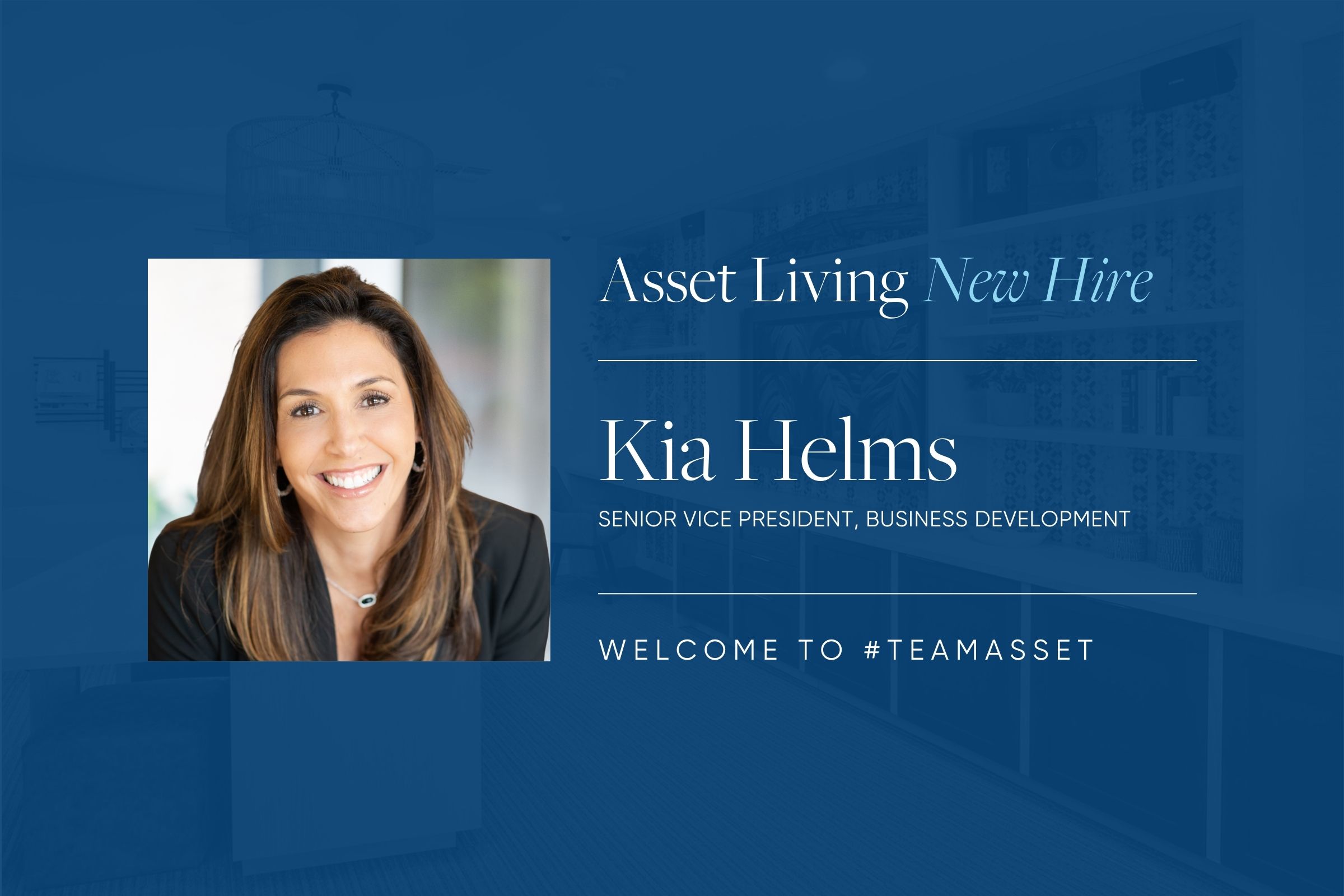 Asset Living Hires Kia Helms as Senior Vice President, Business Development